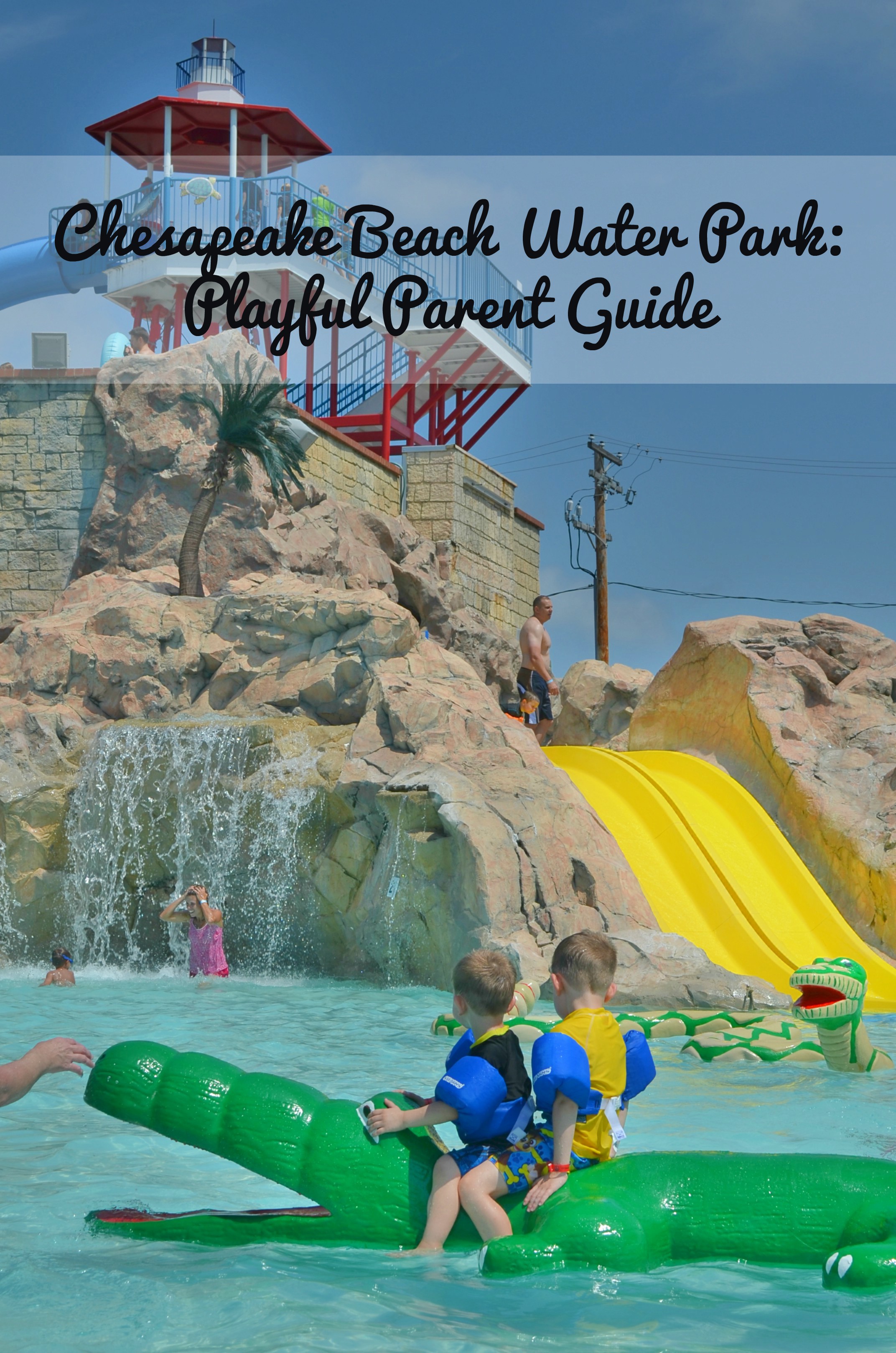 CHESAPEAKE BEACH WATER PARK- PLAYFUL PARENT GUIDE