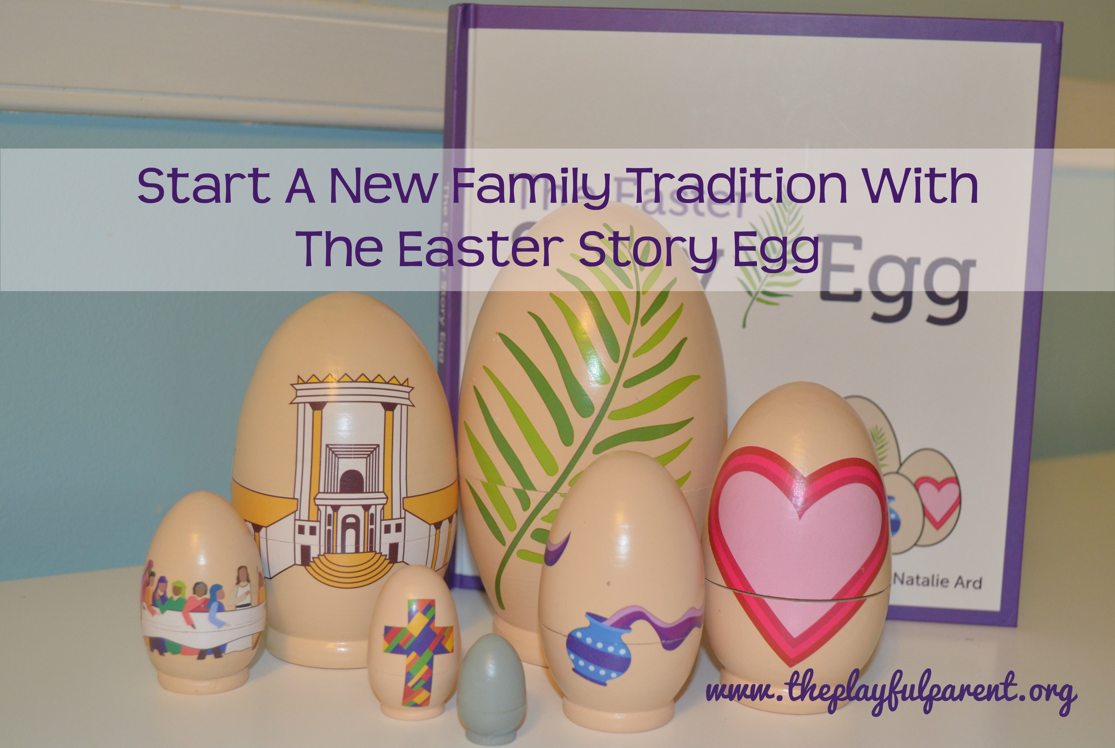 START A NEW FAMILY TRADITION WITH THE EASTER STORY EGG